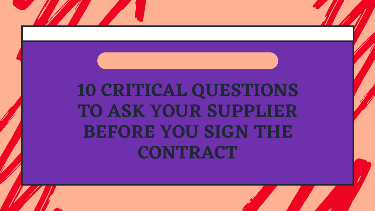 10 Critical Questions to Ask Your Supplier Before You Sign the Contract ...